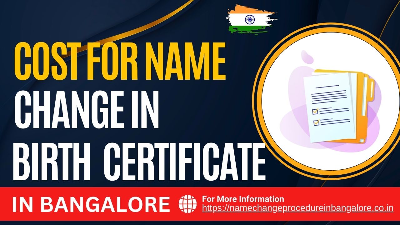 Cost for Name Change in Birth Certificate in Bangalore - Procedure ...